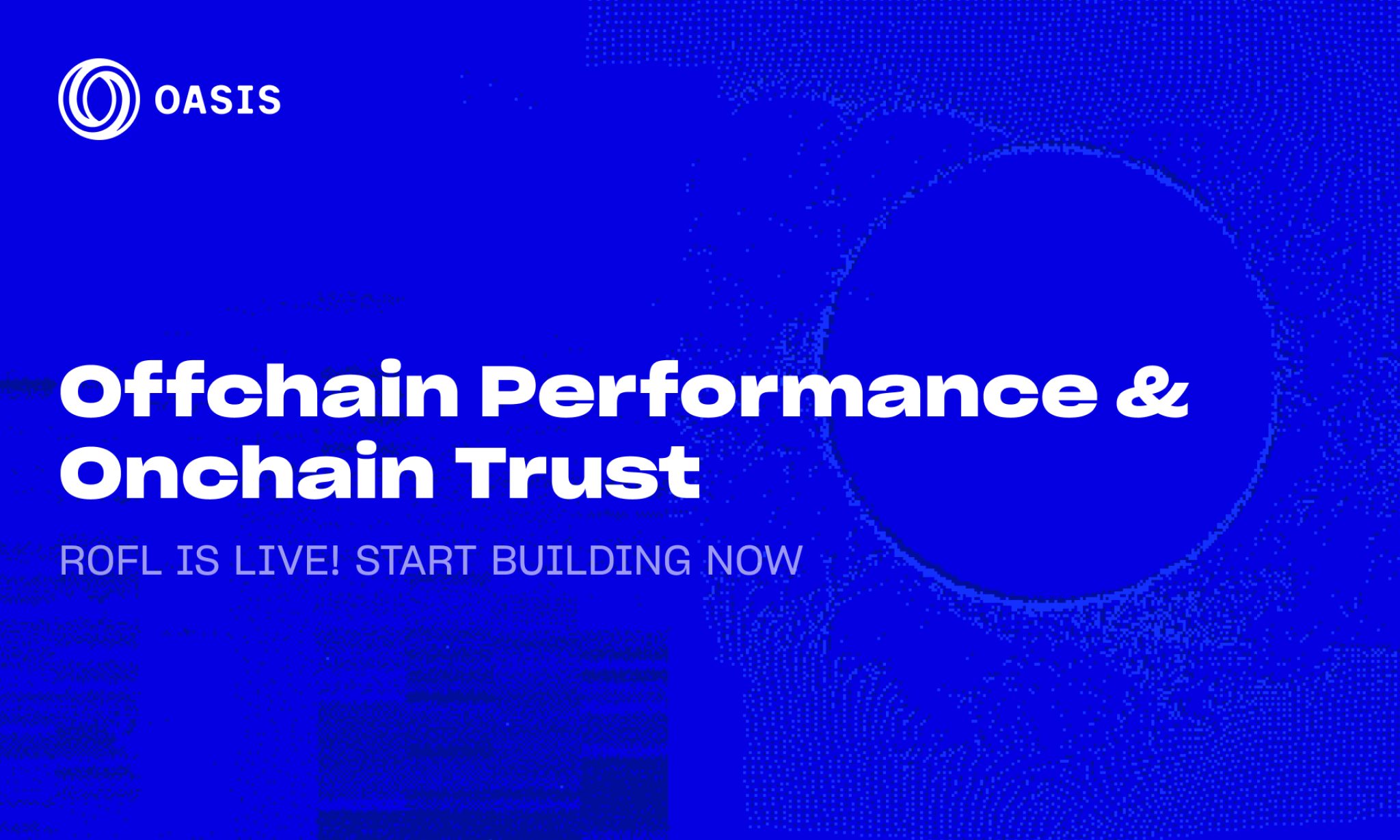 Oasis Protocol Foundation Launches ROFL Mainnet: Verifiable OffChain ...